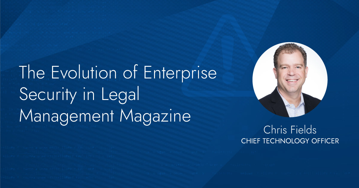 The Evolution of Enterprise Security in the Legal Industry